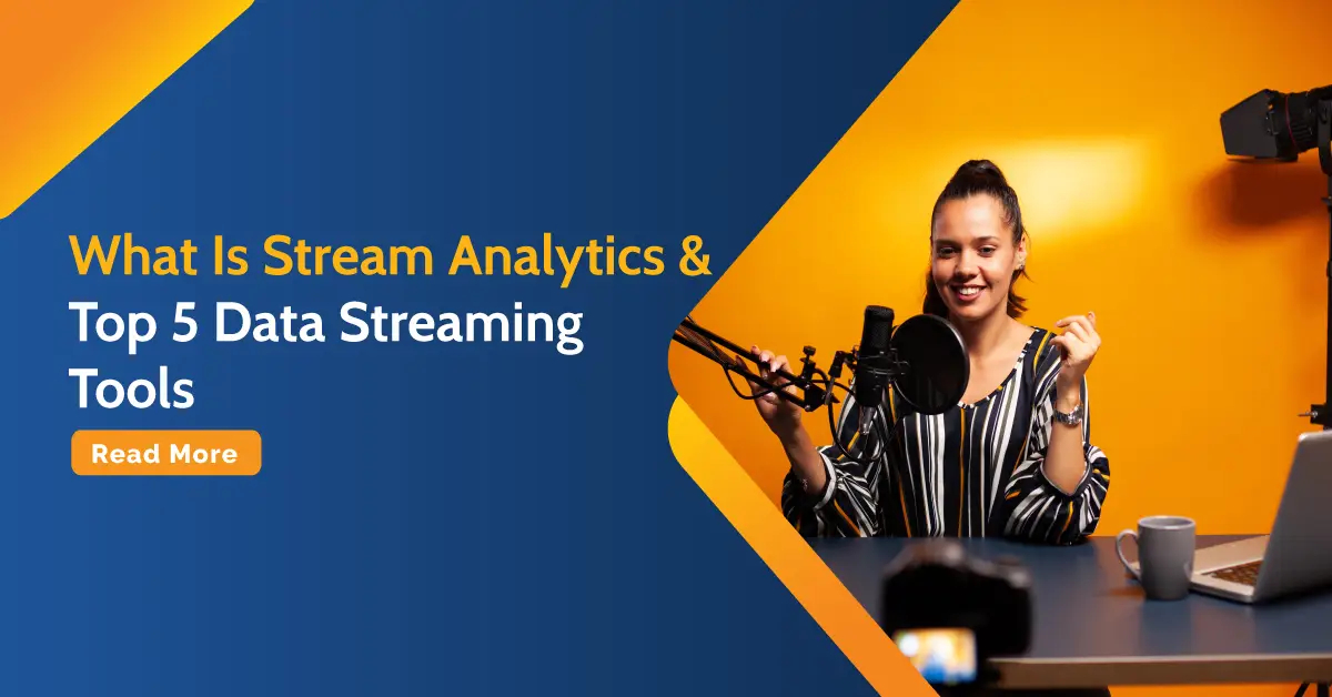 What is Stream Analytics And Top 5 Tools Used for Data Streaming